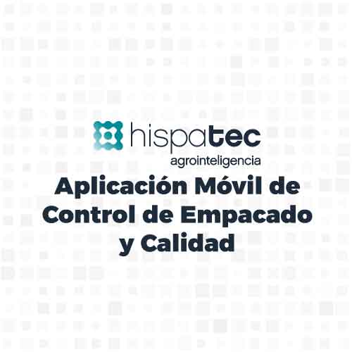 Aplicación Móvil de Control Empacado | Hispatec